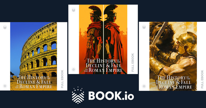 The History of the Decline and Fall of the Roman Empire - Book.io